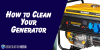 How to Clean Your Generator in 11 Easy Steps