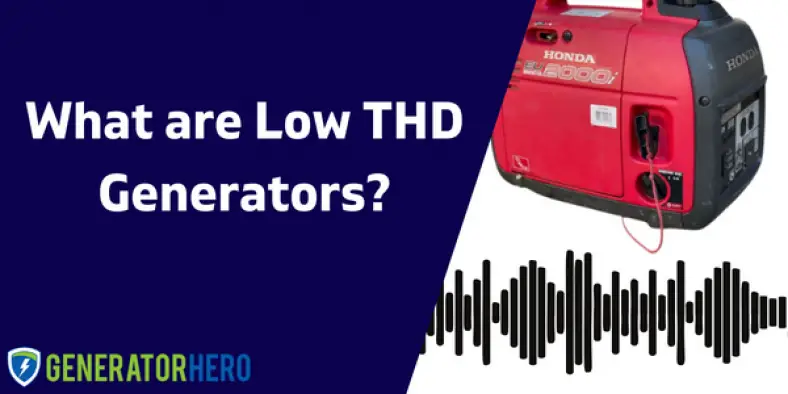 What are Low THD Generators? [2023 Top Picks] - Generator Hero